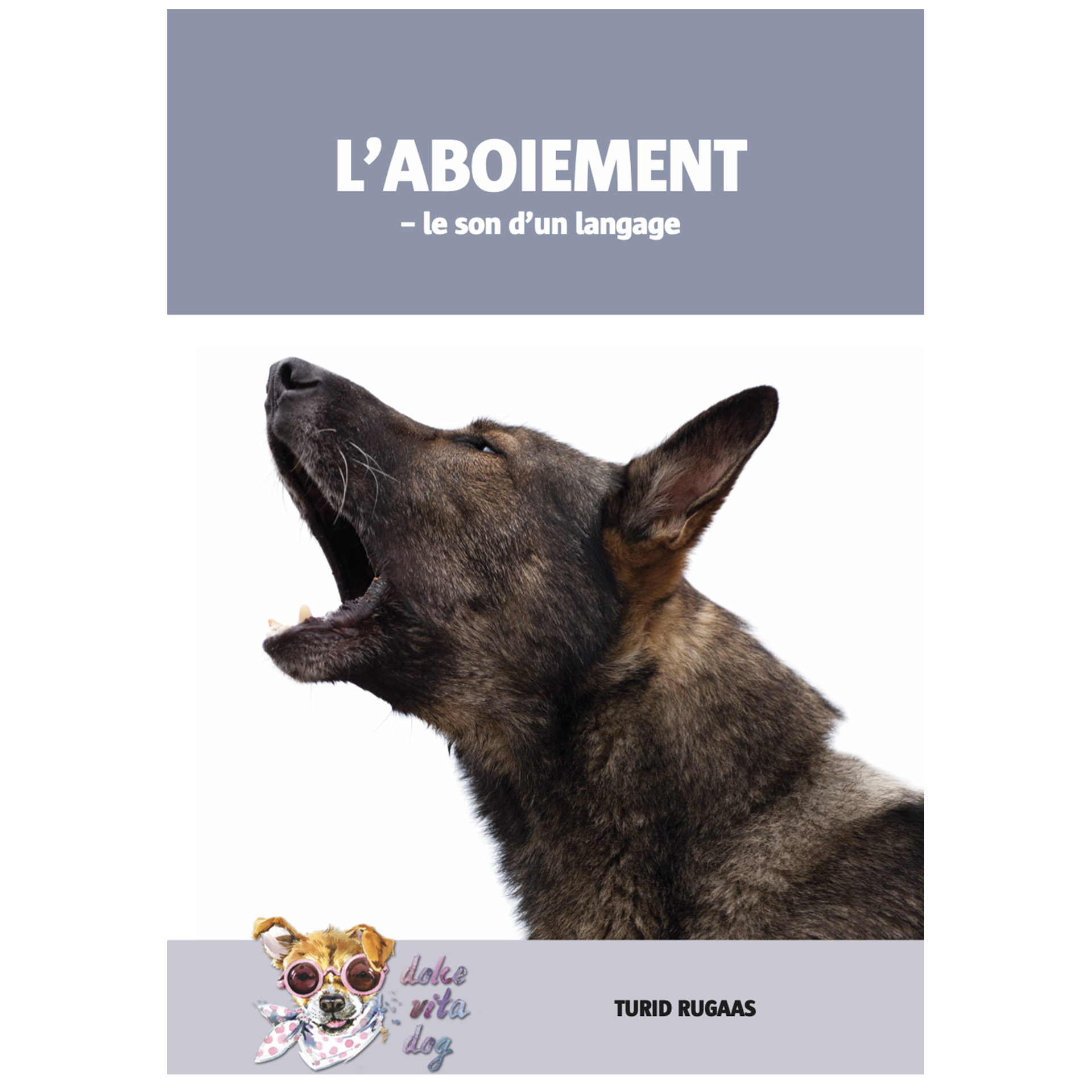 L'aboiement, le son d'un langage - Turid Rugaas | DolceVitaDog